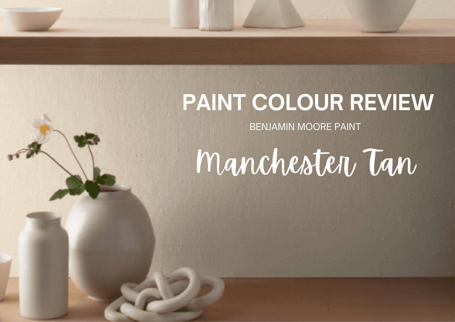 Paint Colour Review: Manchester Tan HC-81 by Benjamin Moore — Suite Minded
