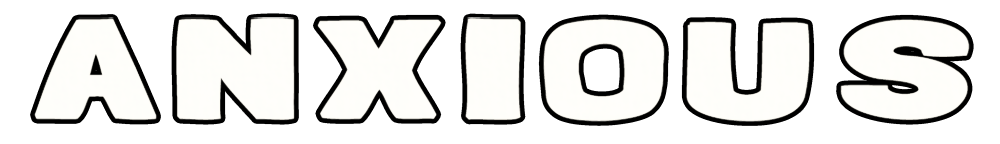 Anxious