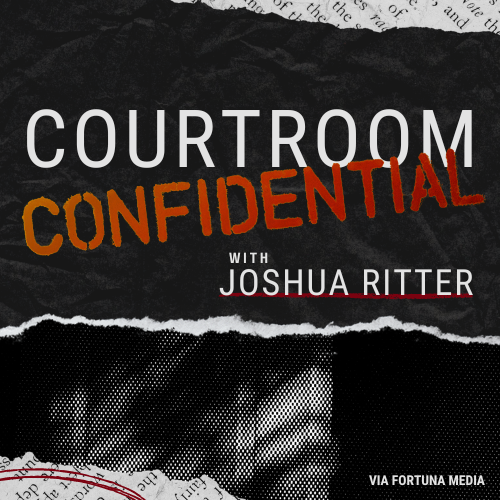 Courtroom Confidential — JOSHUA RITTER, ESQ
