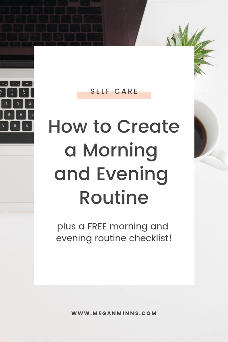 How to Create a Morning and Evening Routine — Megan Minns King