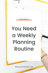 You Need a Weekly Planning Routine — Megan Minns King