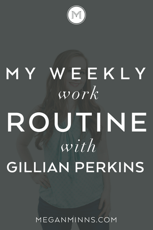 Weekly Work Routine with Gillian Perkins — Meg King (formerly Megan Minns)