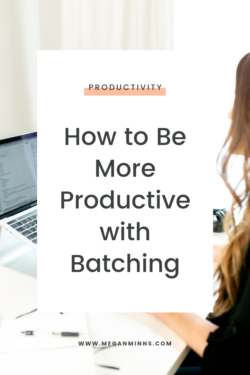 How to Be More Productive with Batching — Megan Minns King