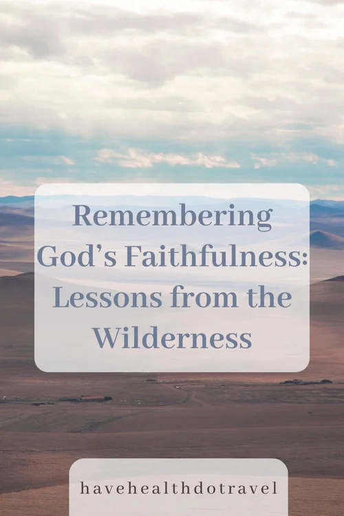 Remembering God's Faithfulness: Lessons from the Israelites’ Wanderings ...
