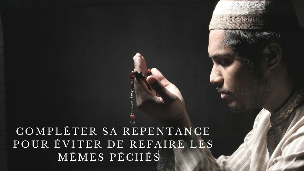 Comment savoir si mon repentir est validé? — Association Hayat