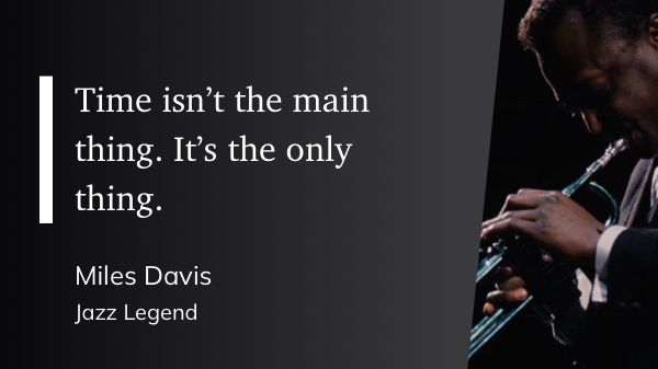 Weekly Quote: Miles Davis on Time — 24 Letters