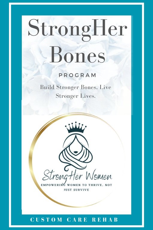 StrongHer Bones: Empowering Women to Prevent Osteoporosis — Custom Care Rehab