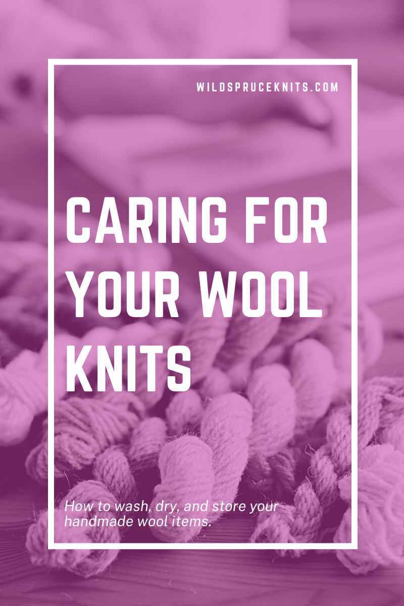 Caring for Your Wool Knits — Wild Spruce Knits