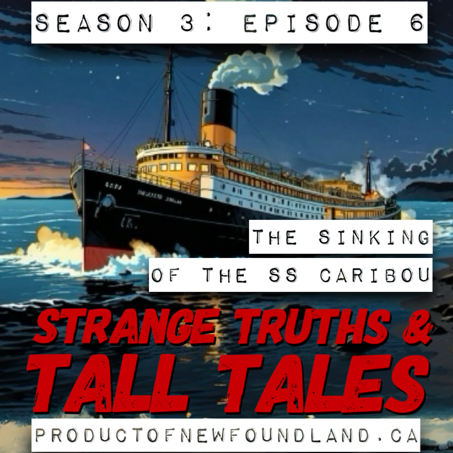 S3.E6: Sinking of the SS Caribou (feat. Tyler Humby) — Product of ...