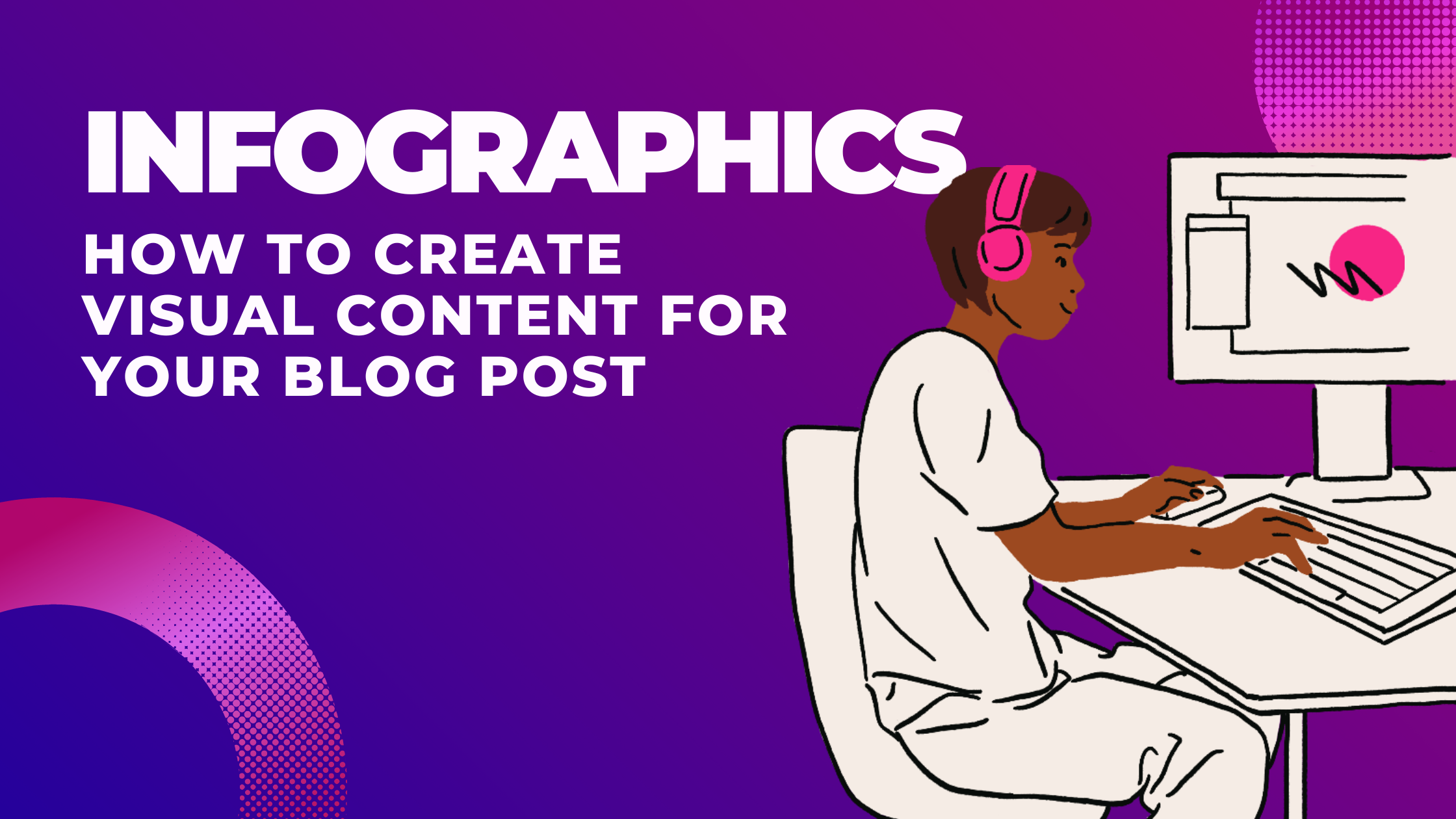 Infographics: How To Create Visual Content for Your Blog — People First ...