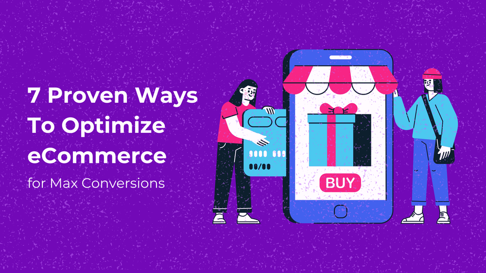 7 Proven Ways to Optimize eCommerce for Max Conversions — People First Content
