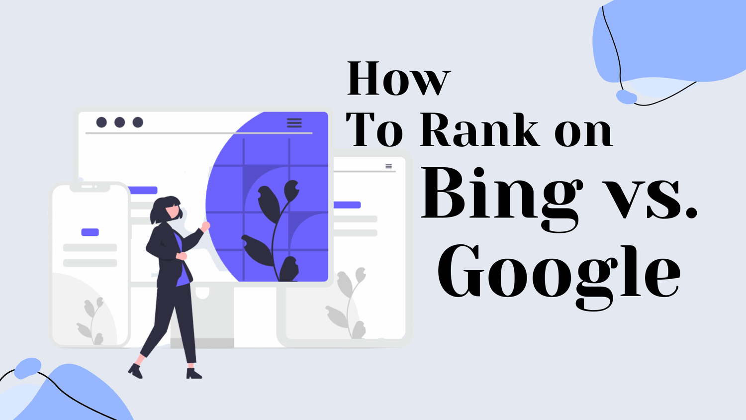 How To Rank on Bing vs. Google — People First Content