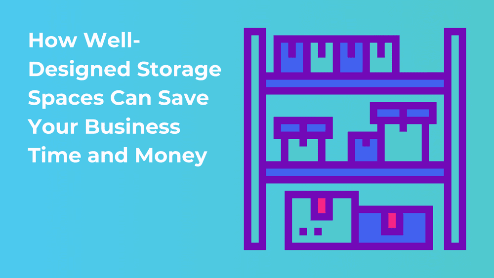 Well-Designed Storage Spaces Can Save Time and Money — People First Content