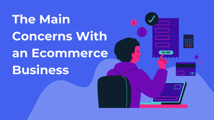 Main Concerns With an Ecommerce Business — People First Content