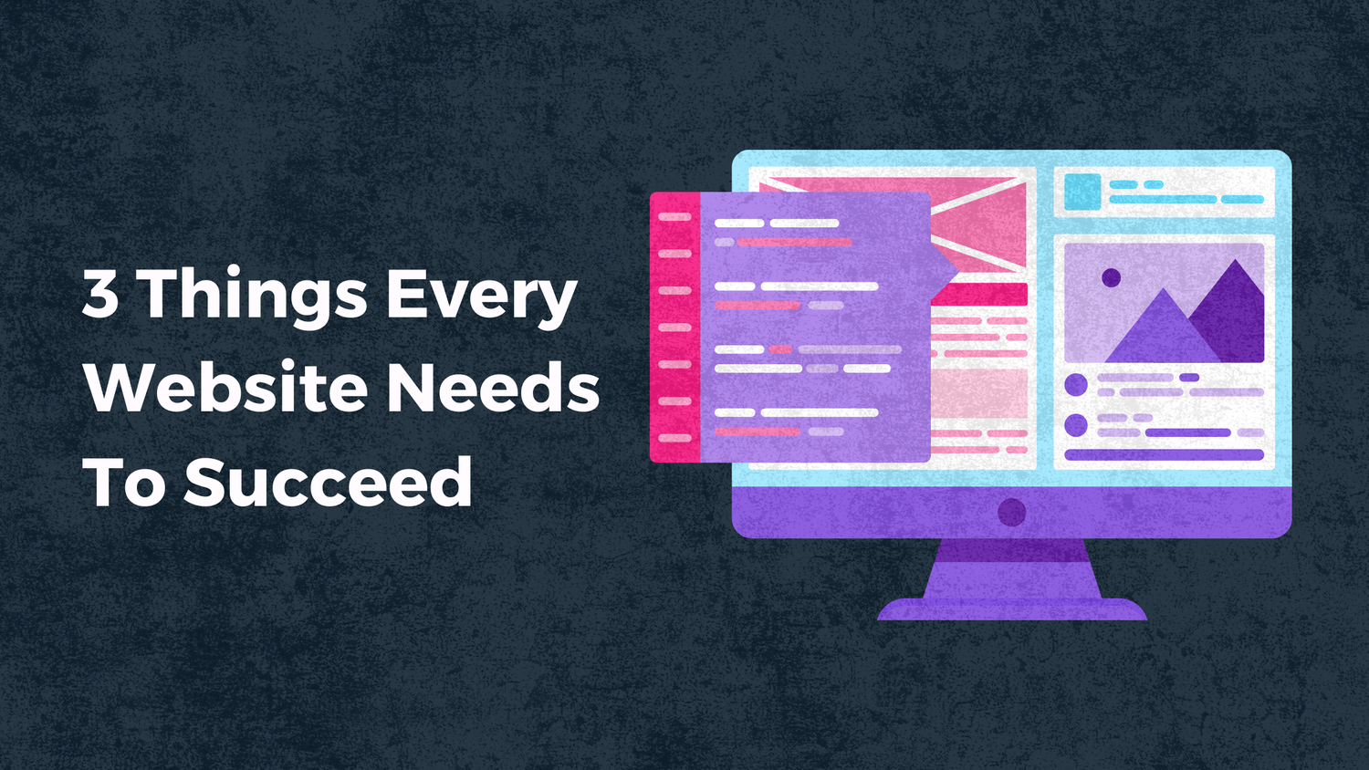 3 Things Every Website Needs To Succeed — People First Content