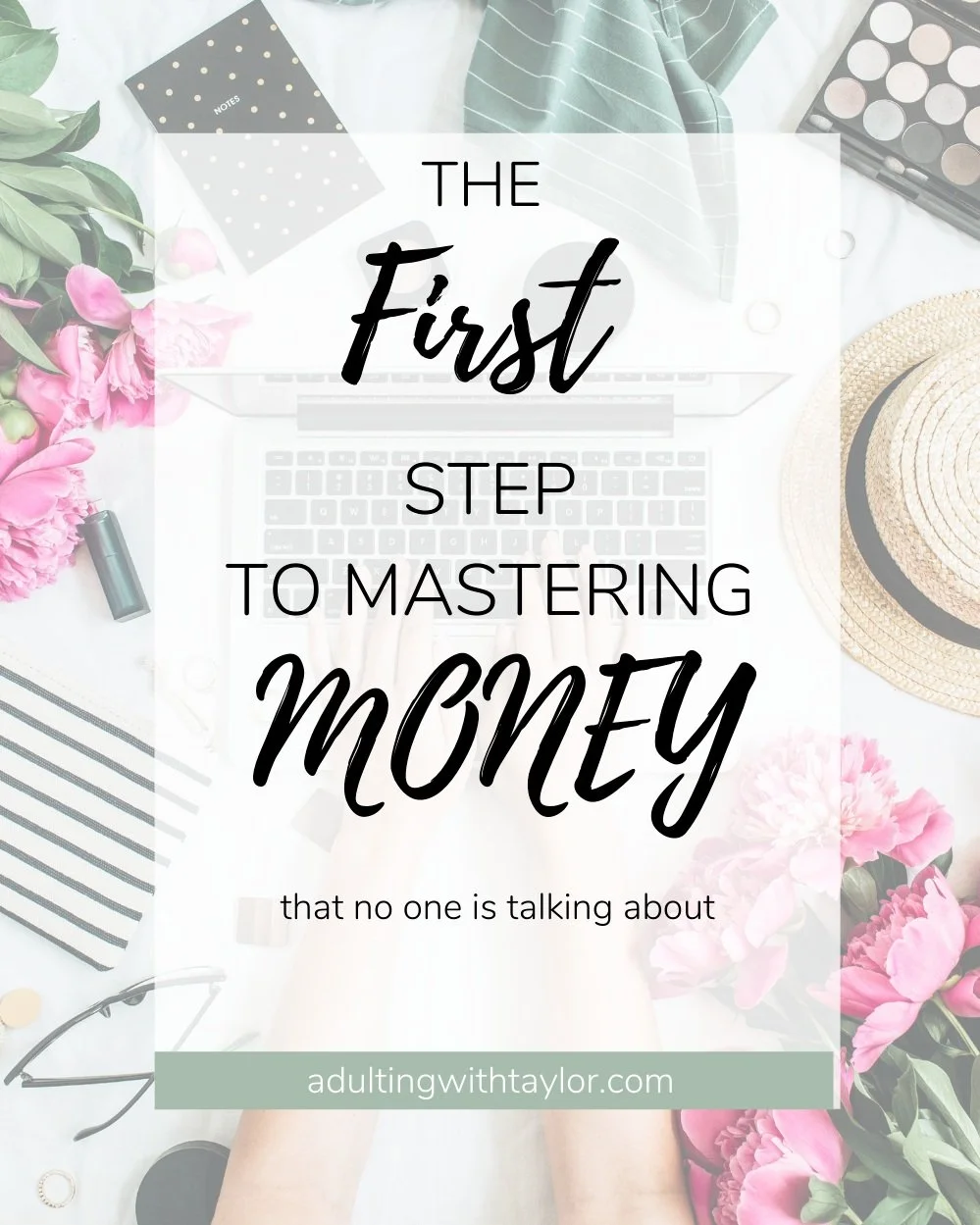 The First Step to Mastering Your Personal Finances — Adulting With Taylor