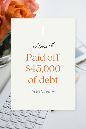 How I Paid Off $45,000 of debt in 16 Months — Adulting With Taylor