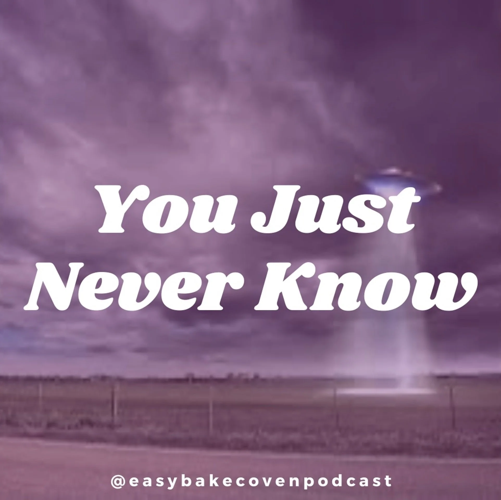 Ep. 128: You Just Never Know — Easy Bake Coven