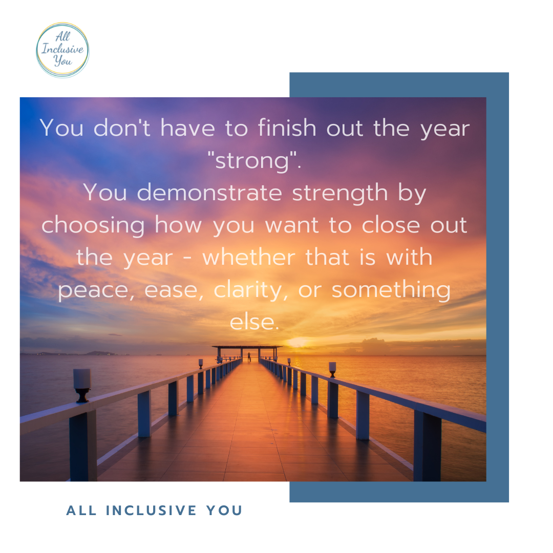 Finish the Year Strong (or Not) — All Inclusive You