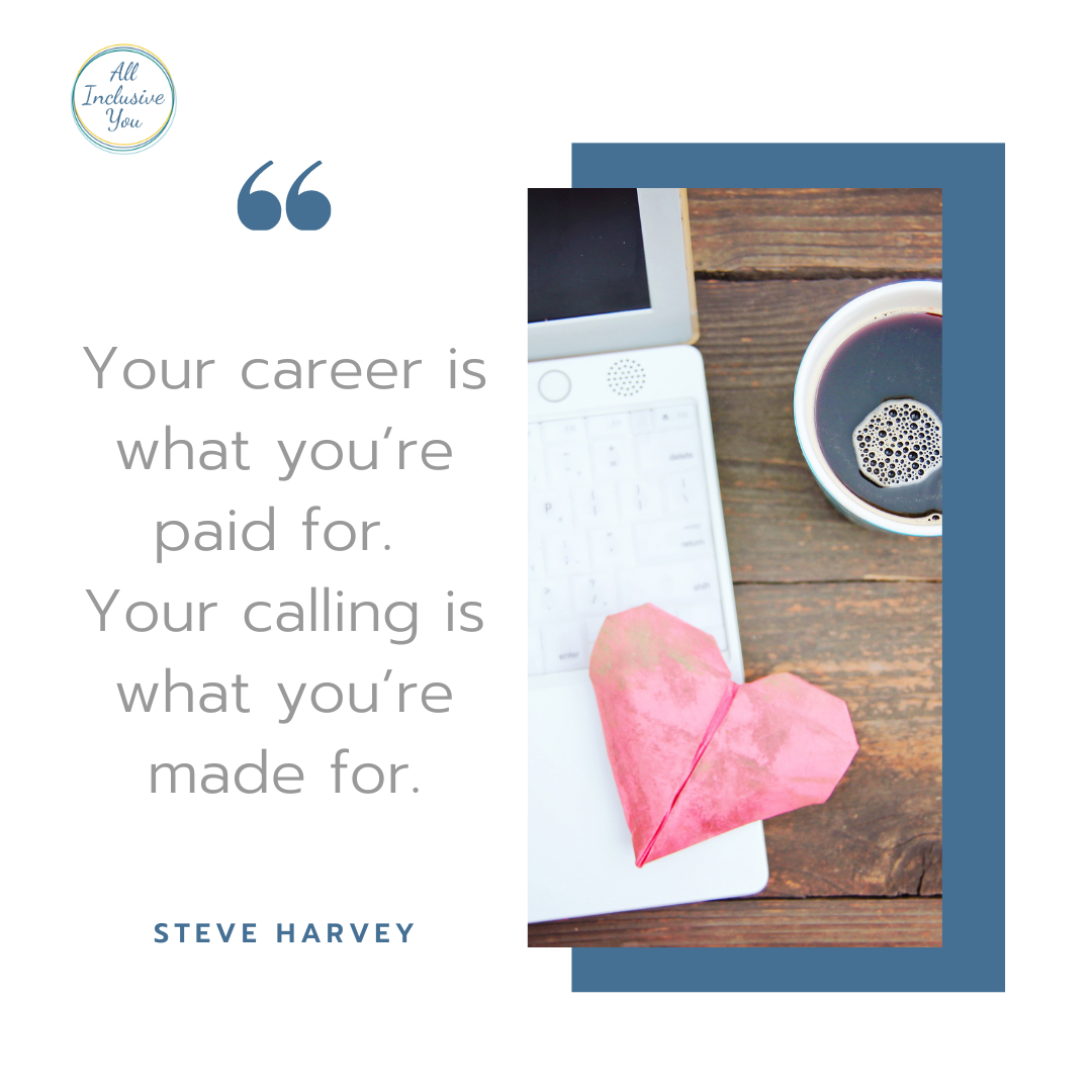 Your Career vs. Your Calling — All Inclusive You