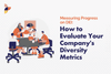 Measuring Progress on DEI: How to Evaluate Your Company's Diversity and ...