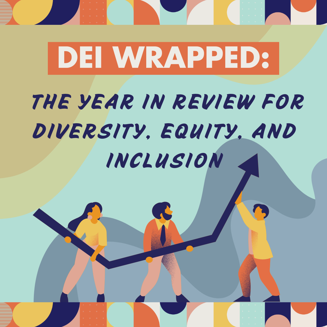 DEI Wrapped: The Year in Review for Diversity, Equity, and Inclusion ...
