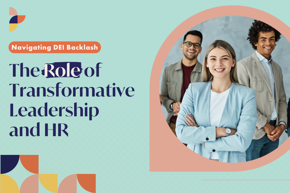 Navigating DEI Backlash: The Role of Transformative Leadership and HR ...