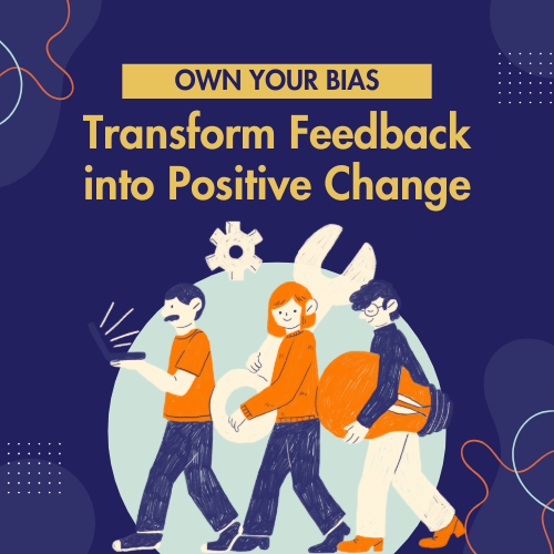 Own Your Bias: Transform Feedback into Positive Change — CultureAlly