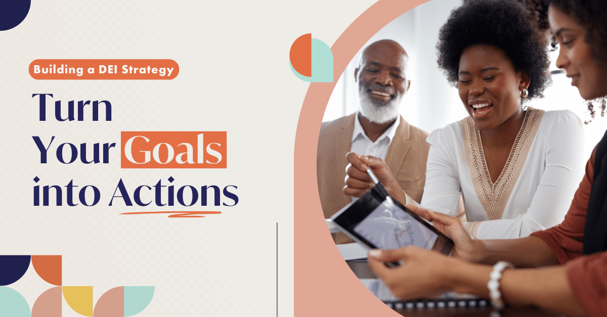 Building a DEI Strategy: Turning Your Goals into Actions — CultureAlly