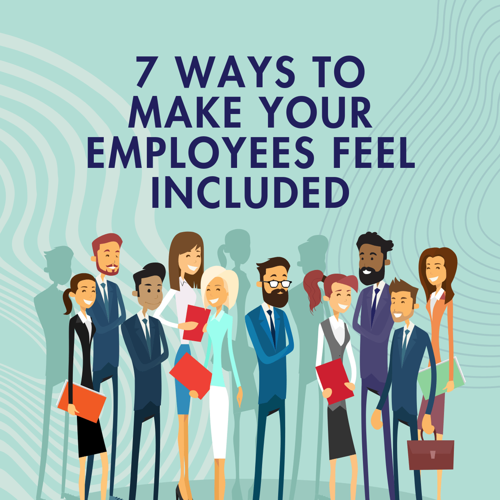 7 Ways to Make Your Employees Feel Included — CultureAlly