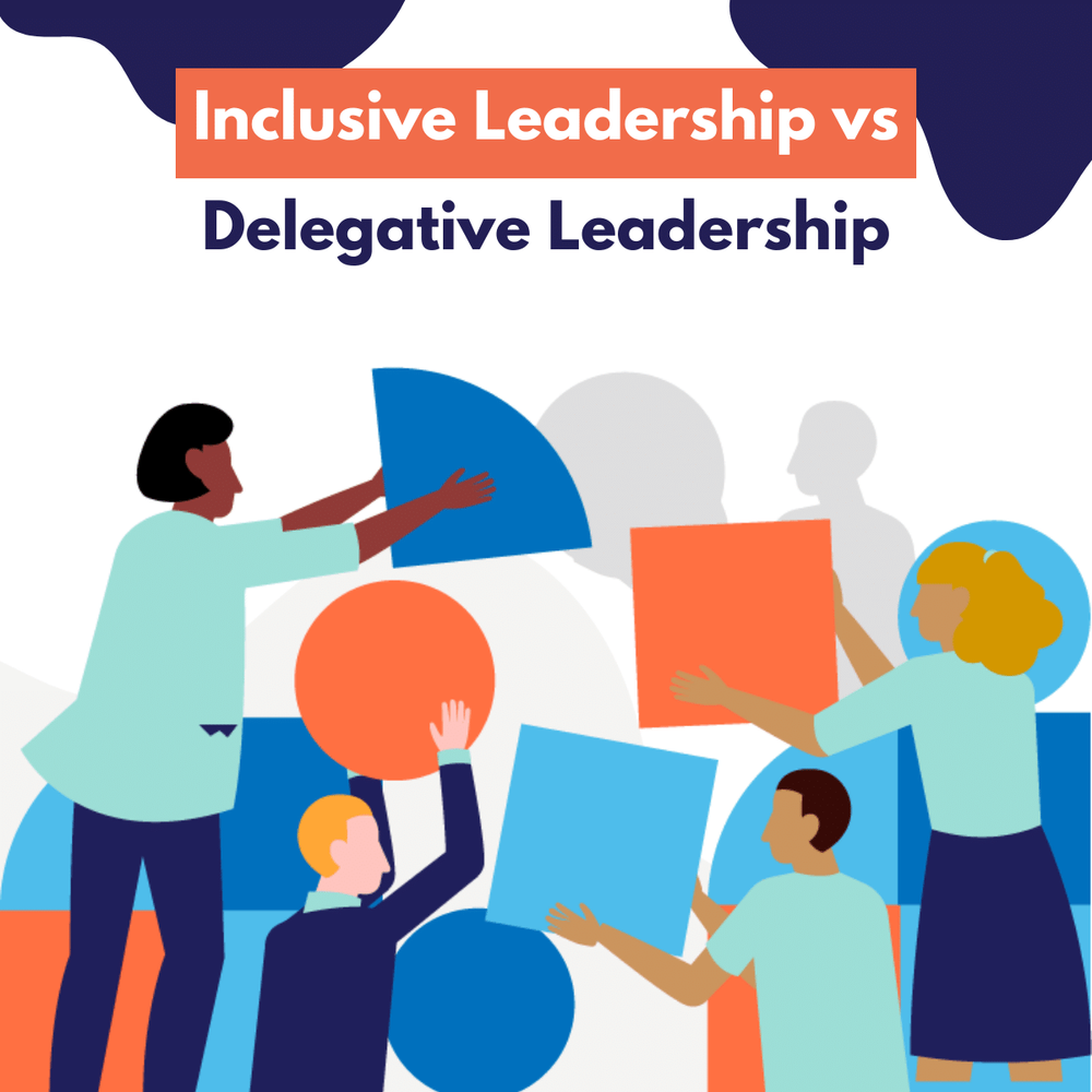 Inclusive Leadership vs Delegative Leadership — CultureAlly
