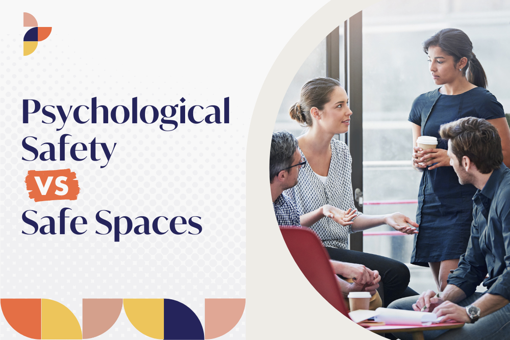Psychological Safety vs Safe Spaces — CultureAlly