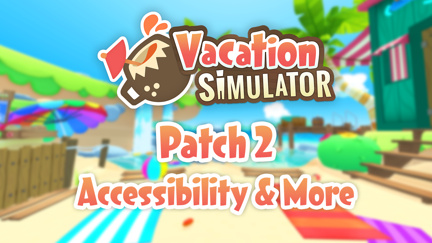 Vacation Simulator Patch 2 Released - Accessibility and More ...