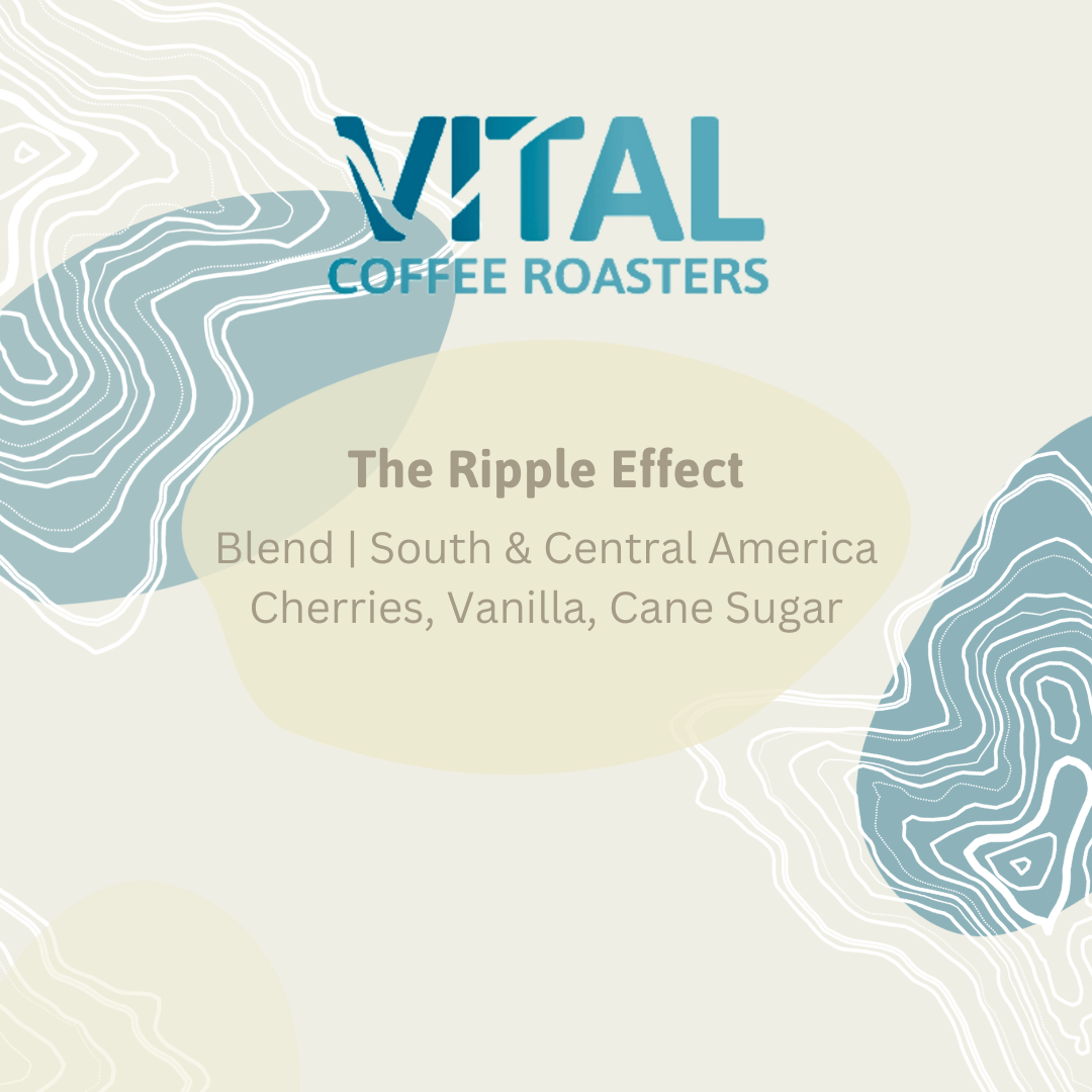 The Ripple Effect | Blend — Vital Coffee Roasters