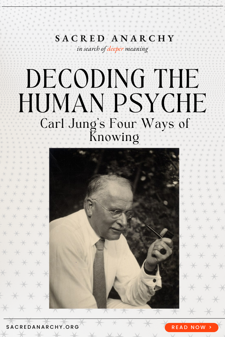 Decoding the Human Psyche: Carl Jung's 4 Ways of Knowing — Sacred Anarchy