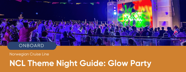 Guide to Norwegian Cruise Line’s Glow Party Theme Night (Formerly White ...