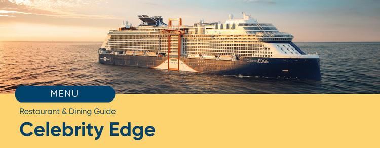 Celebrity Edge Complete Restaurant Guide & PDF Menus — Freestyle Travelers