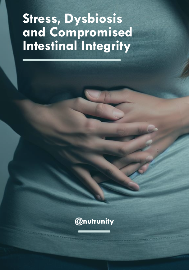 Stress, Dysbiosis and Compromised Intestinal Integrity — Nutrunity ...