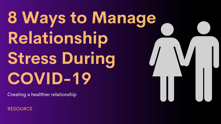 8 Ways to Manage Relationship Stress During COVID-19 — The Milton H ...