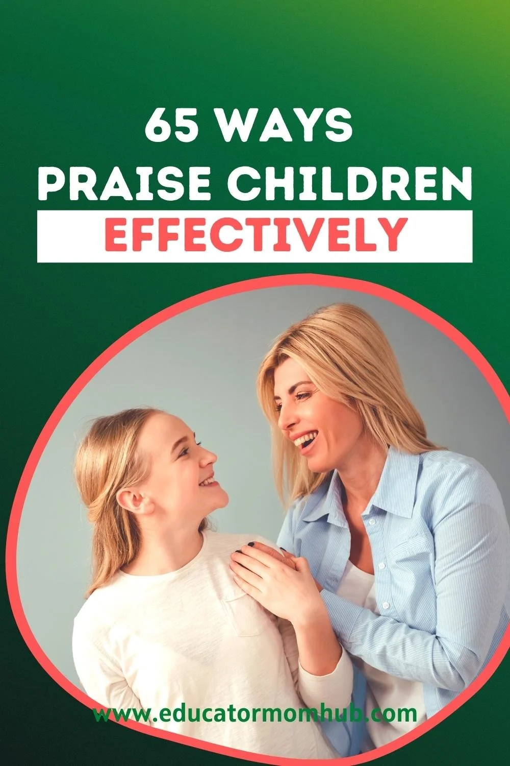How to Praise Your Child The Right Way- 65 Examples — Educator Mom Hub ...