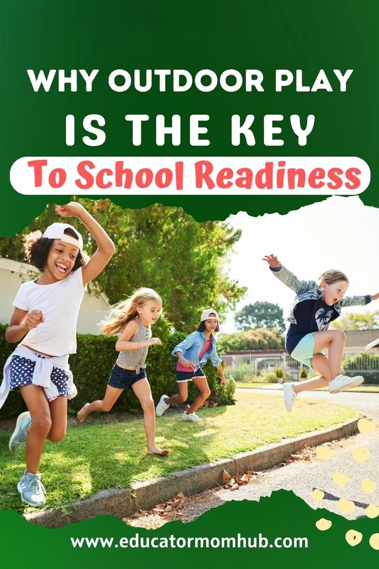 Outdoor Play: The Key to School Readiness — Educator Mom Hub ...