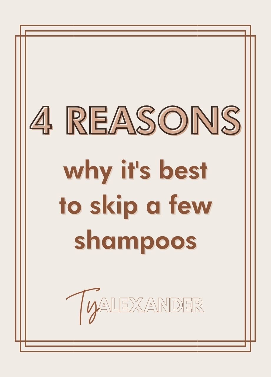 4 Reasons Why It’s Best To Skip A Few Shampoos — TyAlexander