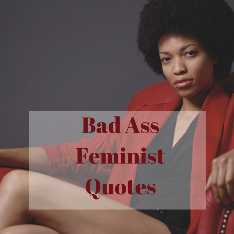 11 Feminist Quotes That Will Make You Want To Burn Your Bra (But Please ...