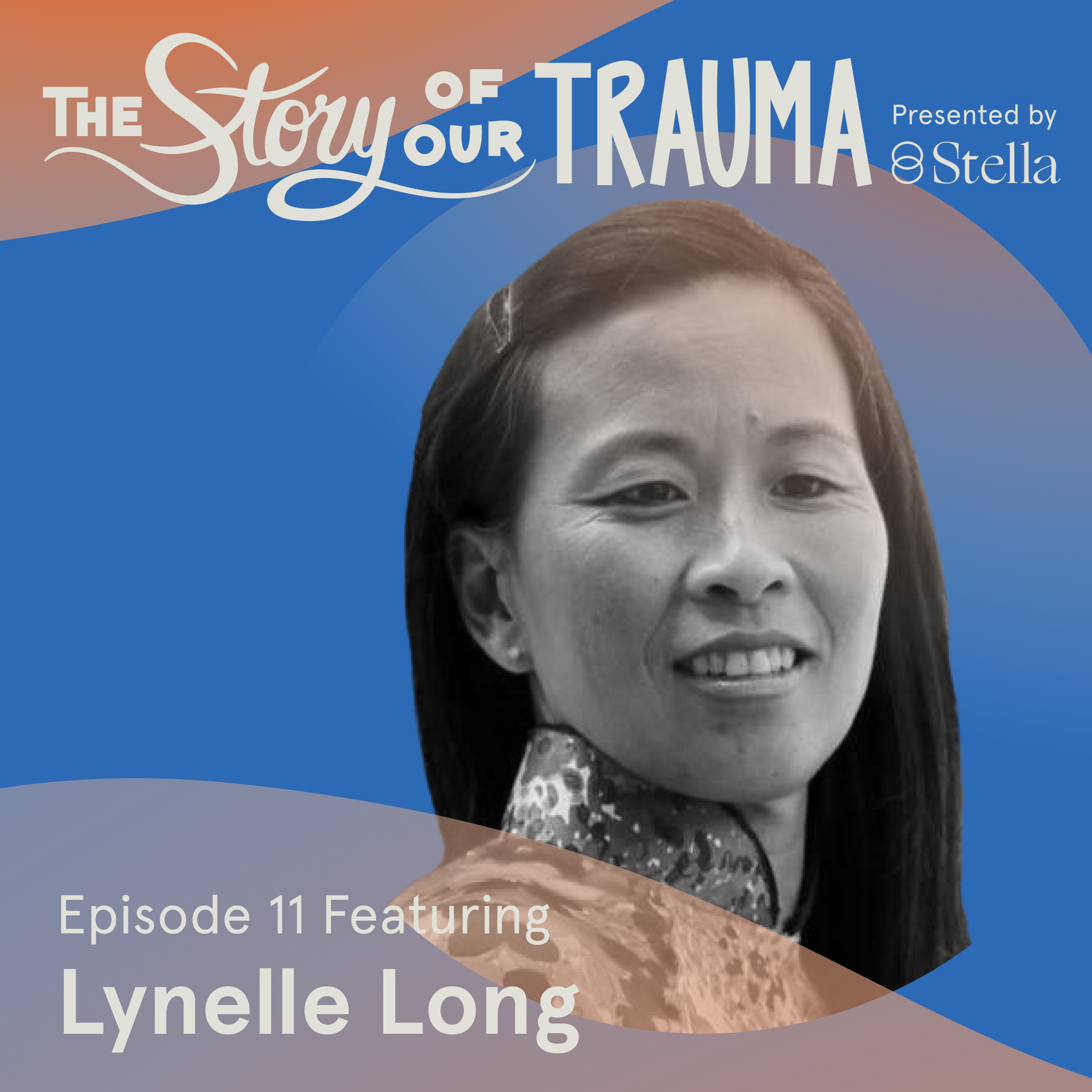 Episode 11: Lynelle Long — The Story of Our Trauma