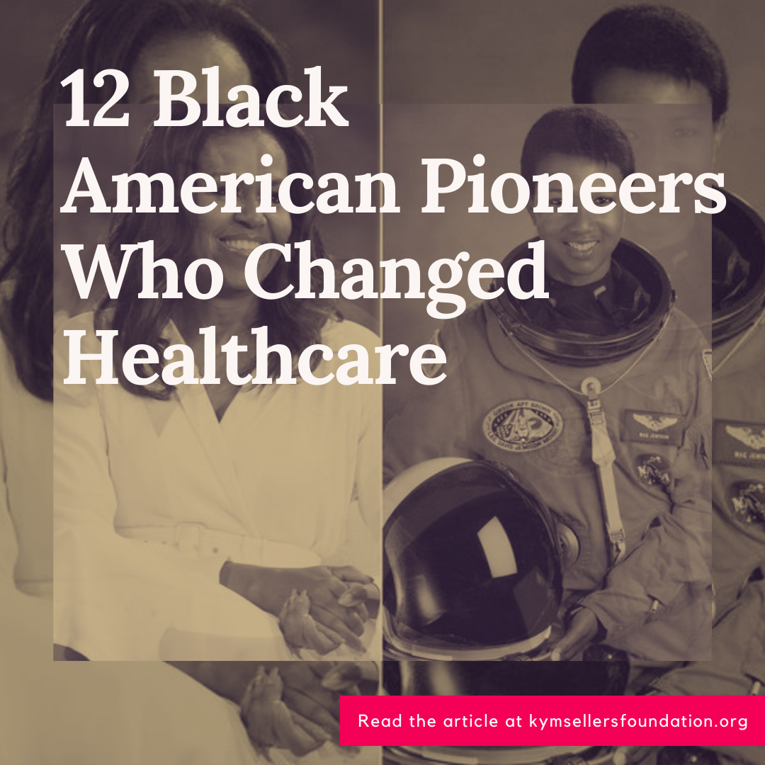 12 Black American Pioneers Who Changed Healthcare — The Kym Sellers ...