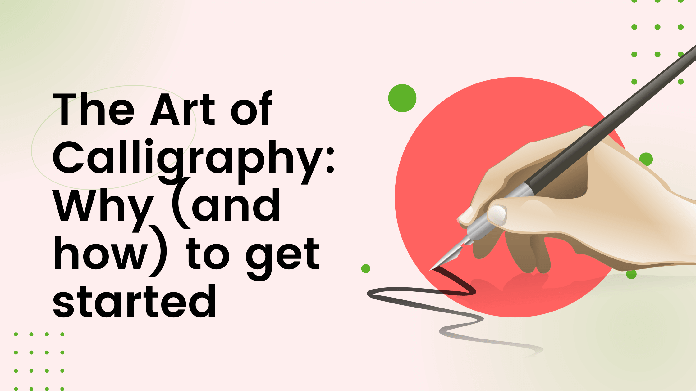 The Art of Calligraphy: Why (and how) to get started