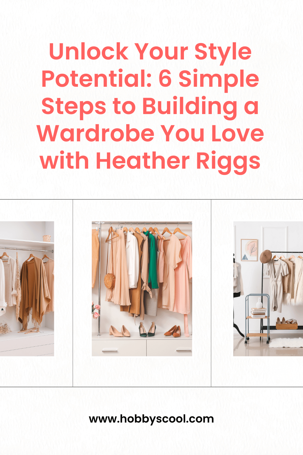 Unlock Your Style Potential: 6 Simple Steps to Building a Wardrobe You Love