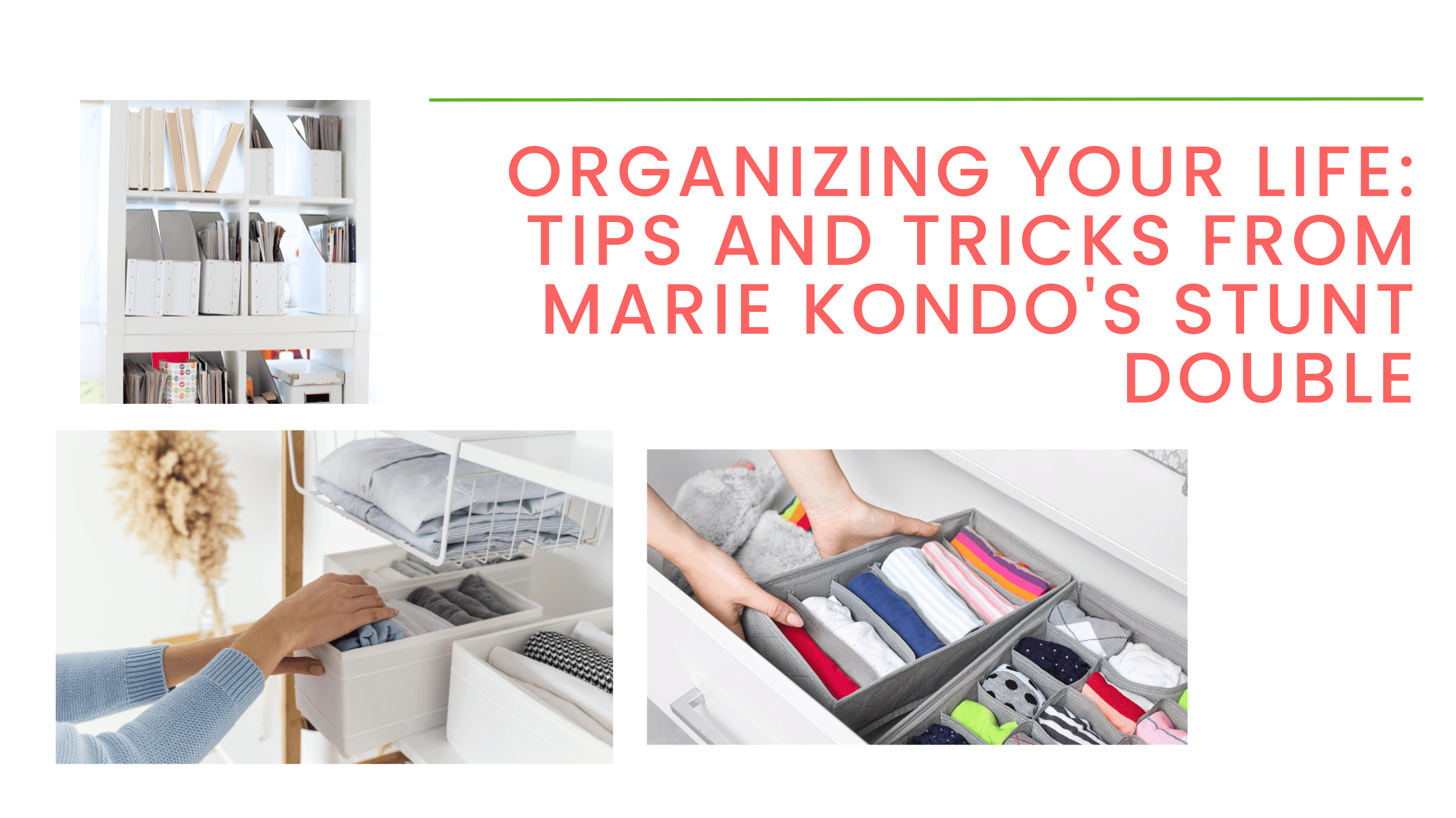 Organizing Your Life: Tips and Tricks from Marie Kondo's Stunt Double