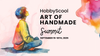 Your Complete Guide to the HobbyScool 2025 Art of Handmade Summit
