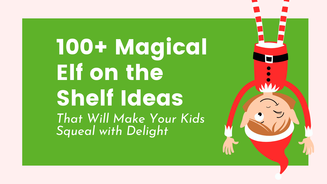 100+ Magical Elf on the Shelf Ideas That Will Make Your Kids Squeal ...
